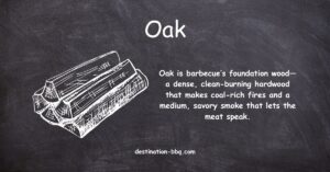 Oak: BBQ Smoking Wood Guide – Flavor, Uses & Pairings - Destination BBQ